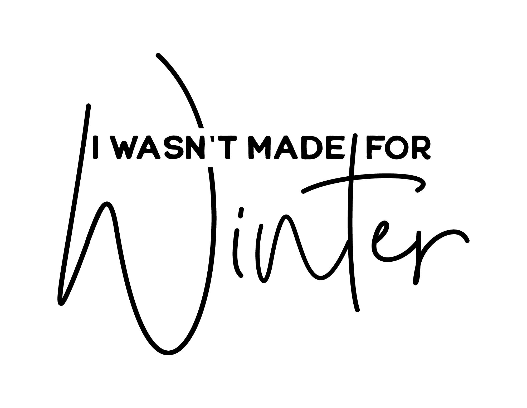 I Wasn't Made for Winter SVG ,winter SVG , Cold Weather Svg ,welcome ...