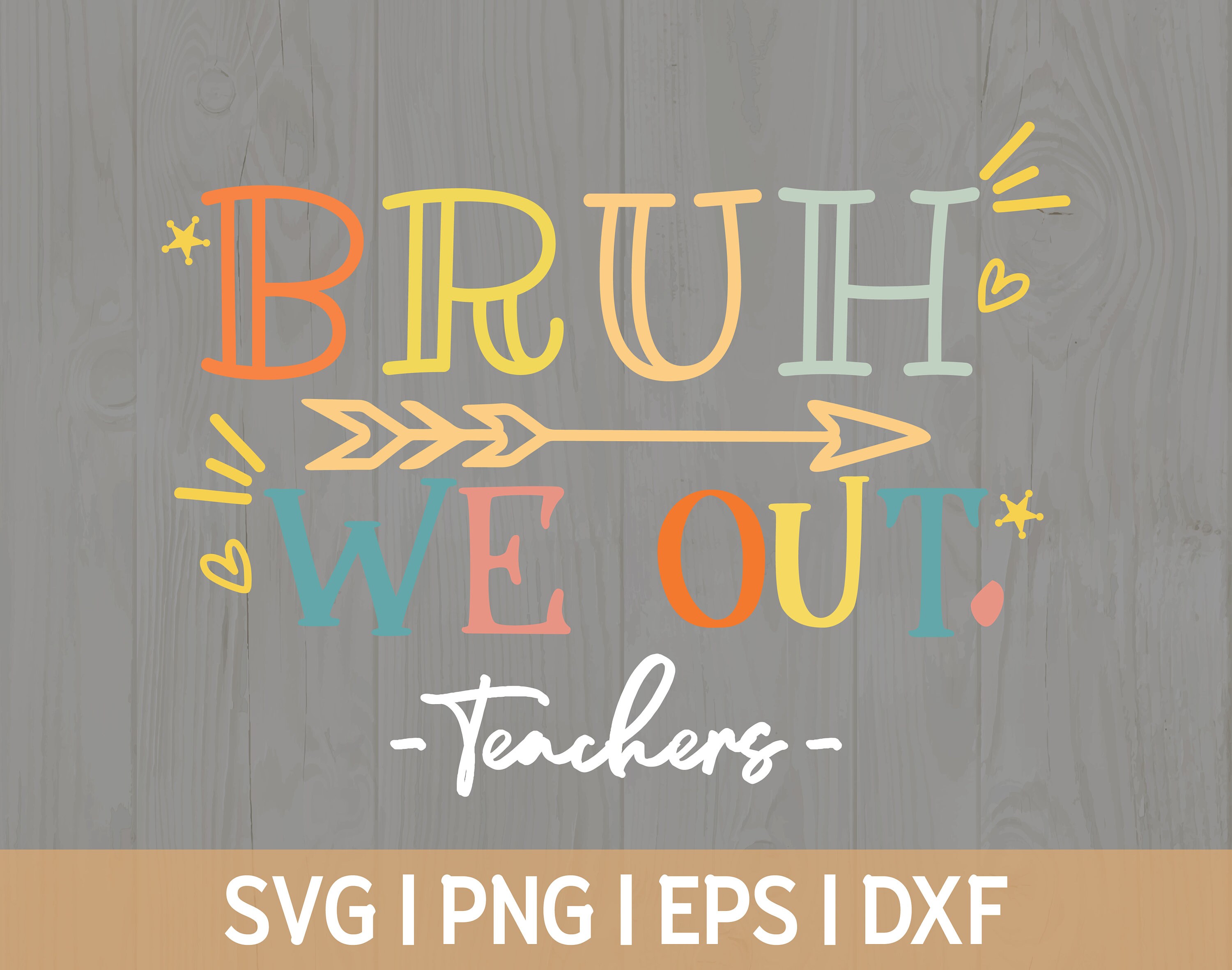 We Out Teacher Svg, Bruh Teacher Svg, Bruh We Out Svg, Last Day of ...