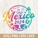 Mexico 2024 SVG Mexico Vacation 2024 Svg Summer Shirt PNG Sublimation ...