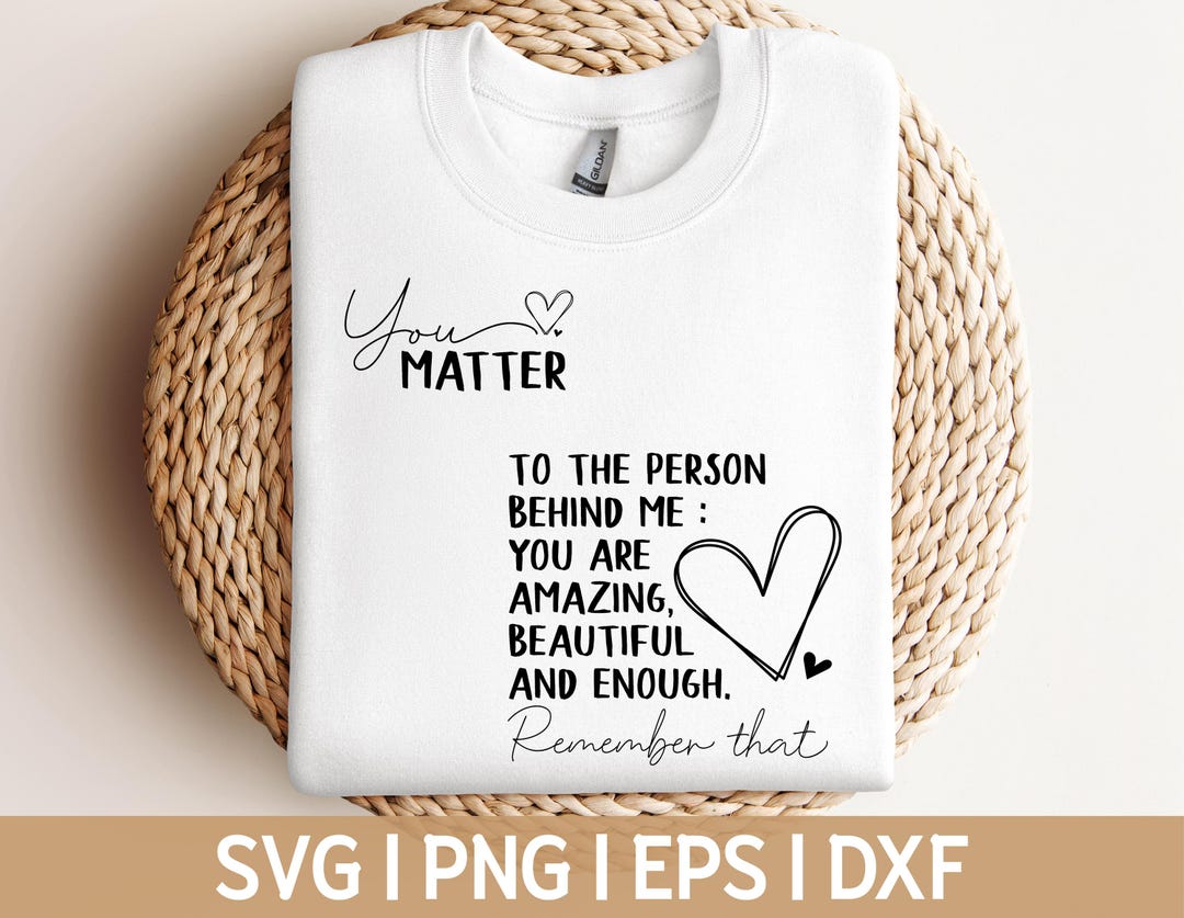 You Matter Inspirational SVG Dear Person Behind Me SVG Mental Health ...