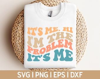 Funny SVG, I'm the Problem SVG, It's Me SVG - Etsy