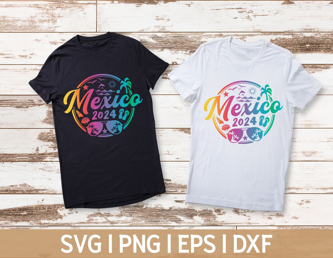Mexico 2024 SVG Mexico Vacation 2024 Svg Summer Shirt PNG Sublimation ...