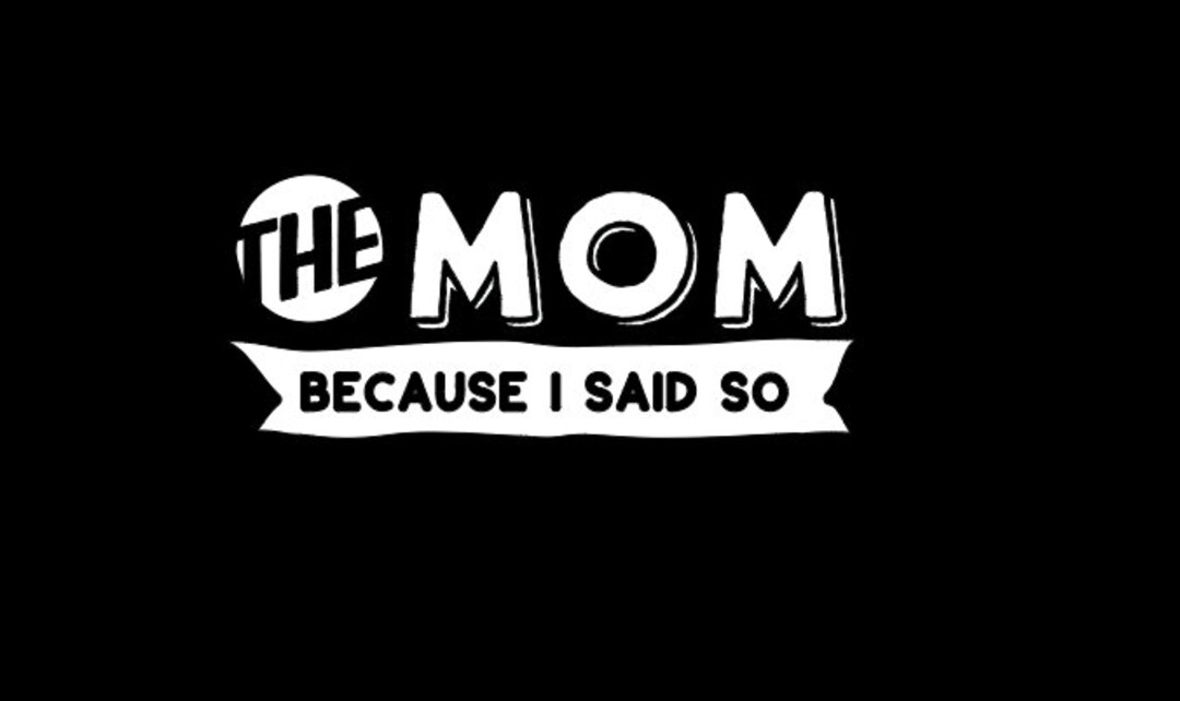The Mom Because I Said So - Etsy