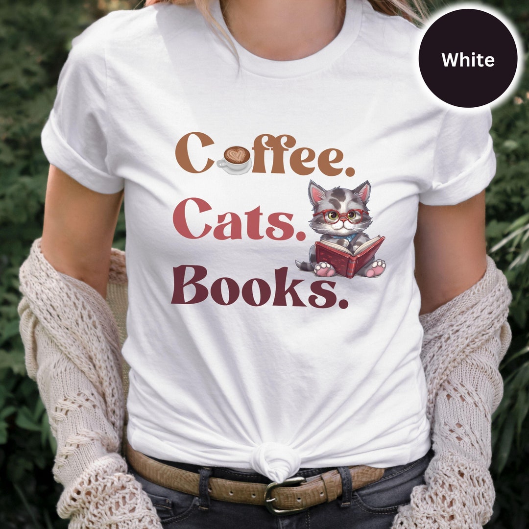Coffee Cats Books Tshirt, Cat Mom Shirt, Cat Tshirt, Cat Themed Gifts ...