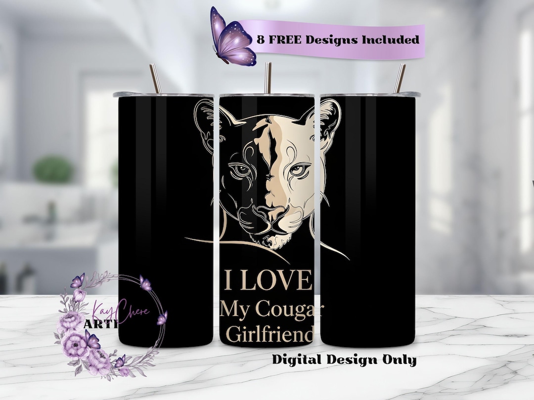 I Love My Cougar Girlfriend Tumbler Wrap, Funny Valentine Cougar Lover ...