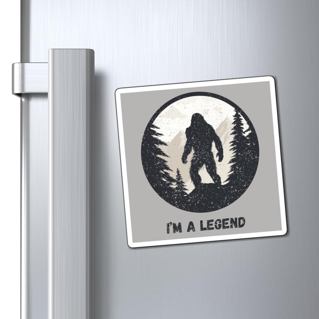 I'm A Legend Bigfoot Fridge Magnet | Sasquatch | Funny Vinyl Magnet - Etsy