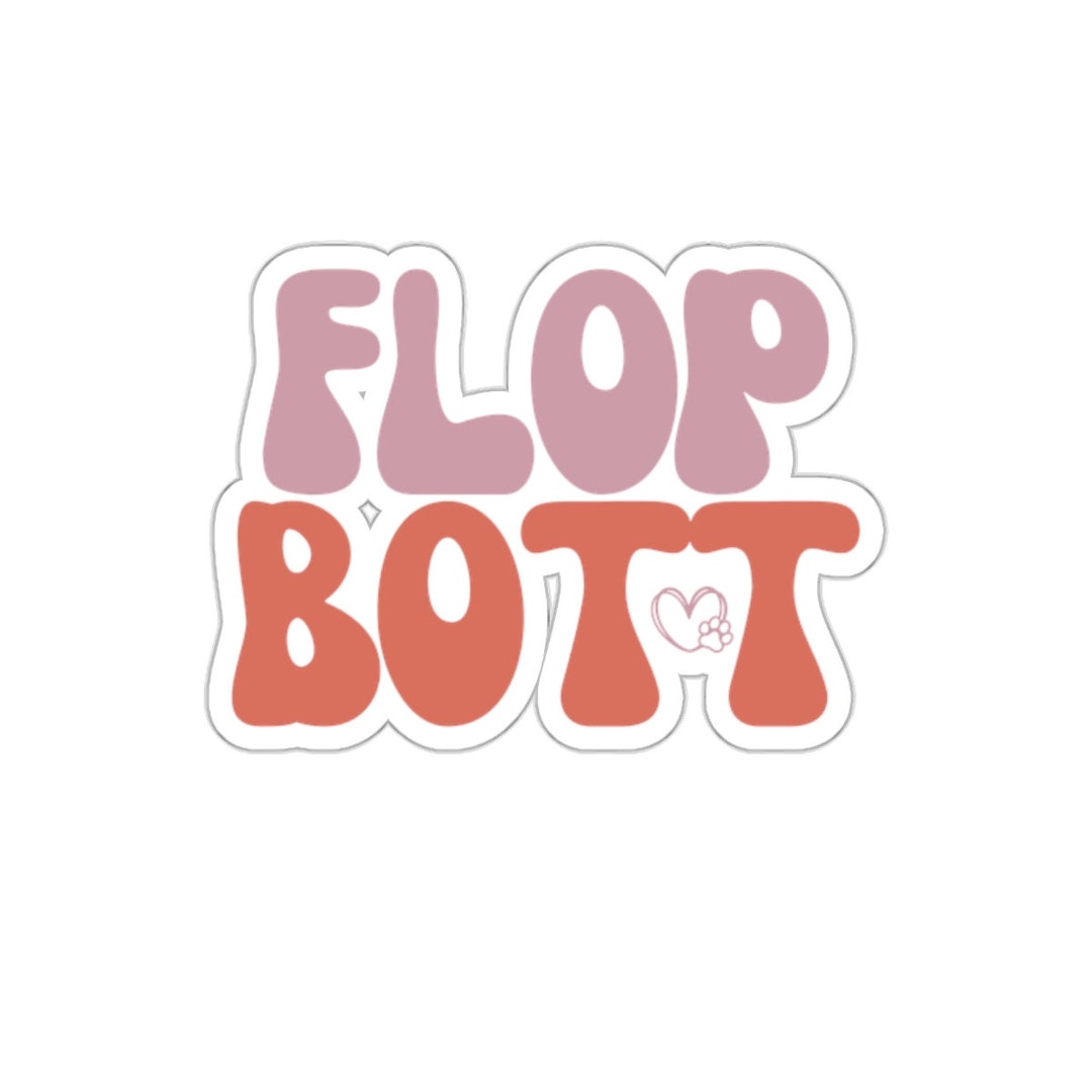 Flop Bott Sticker / Die-cut Vinyl Indoor Outdoor / Sticker for Water ...