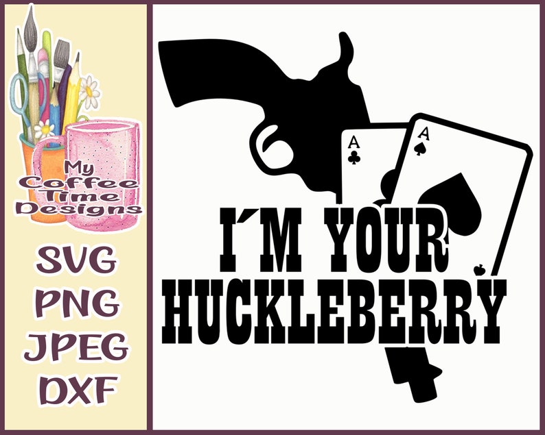 I'm Your Huckleberry SVG - Etsy