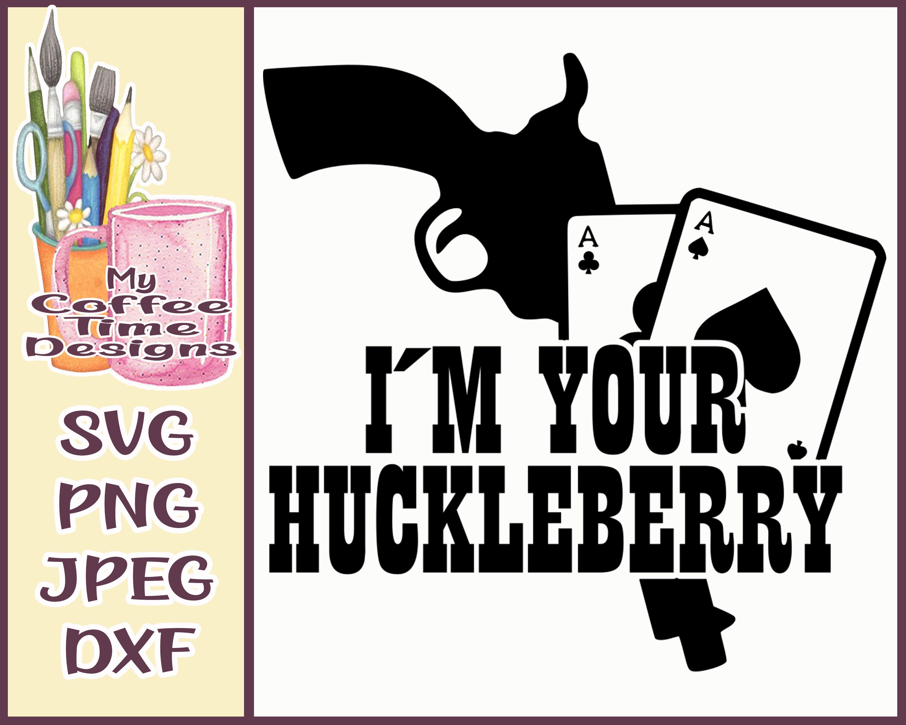 I'm Your Huckleberry SVG - Etsy