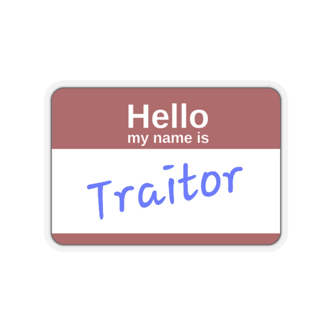 Hello My Name is Traitor Traitor Sticker Fun Farewell - Etsy