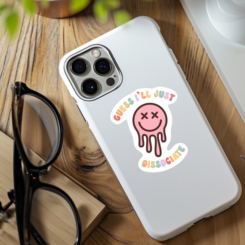 Funny Mental Health Sticker, Guess Ill Just Dissociate Sticker, Sticker ...
