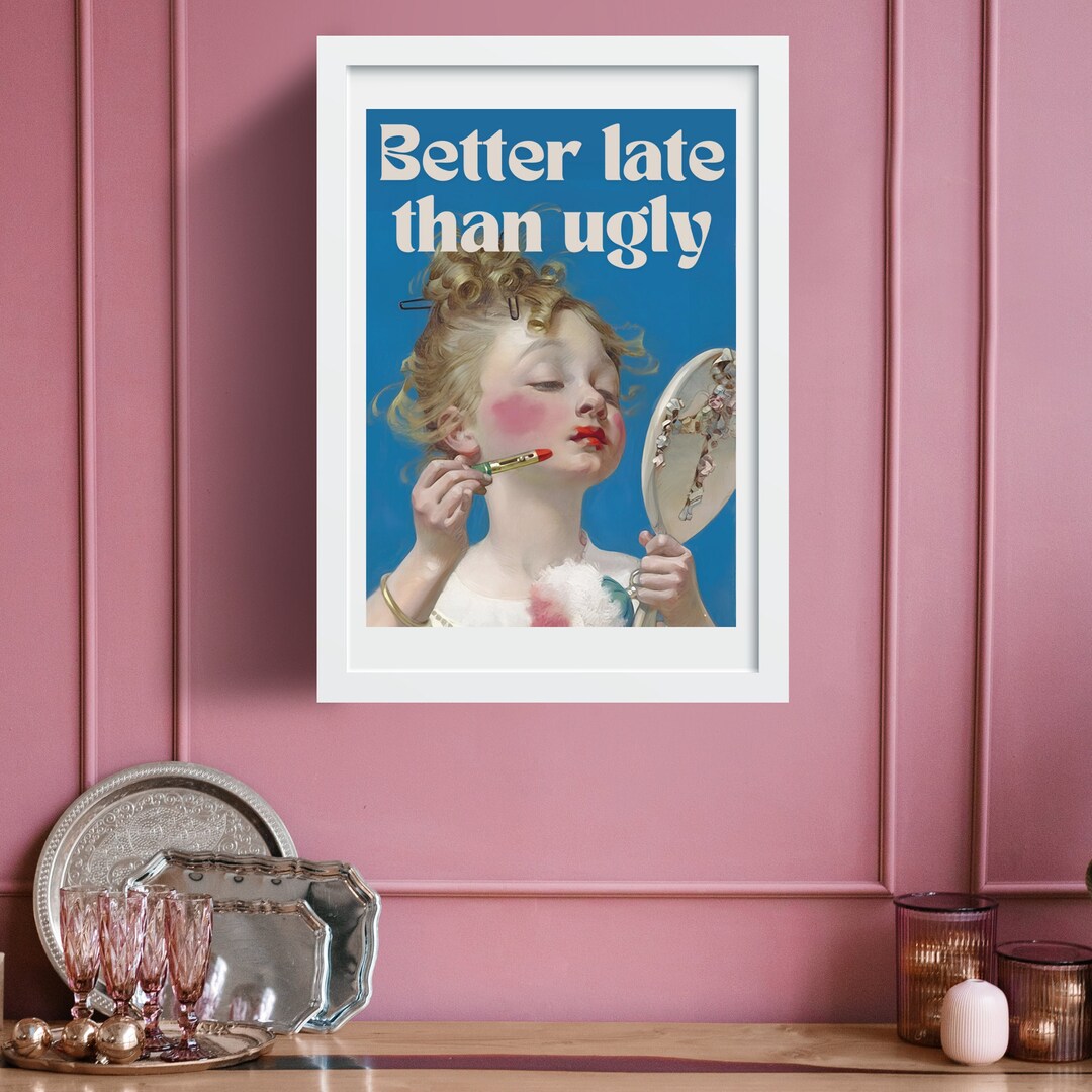 Better Late Than Ugly Print, Girl Room Decor, Trendy Art, Bedroom Decor ...