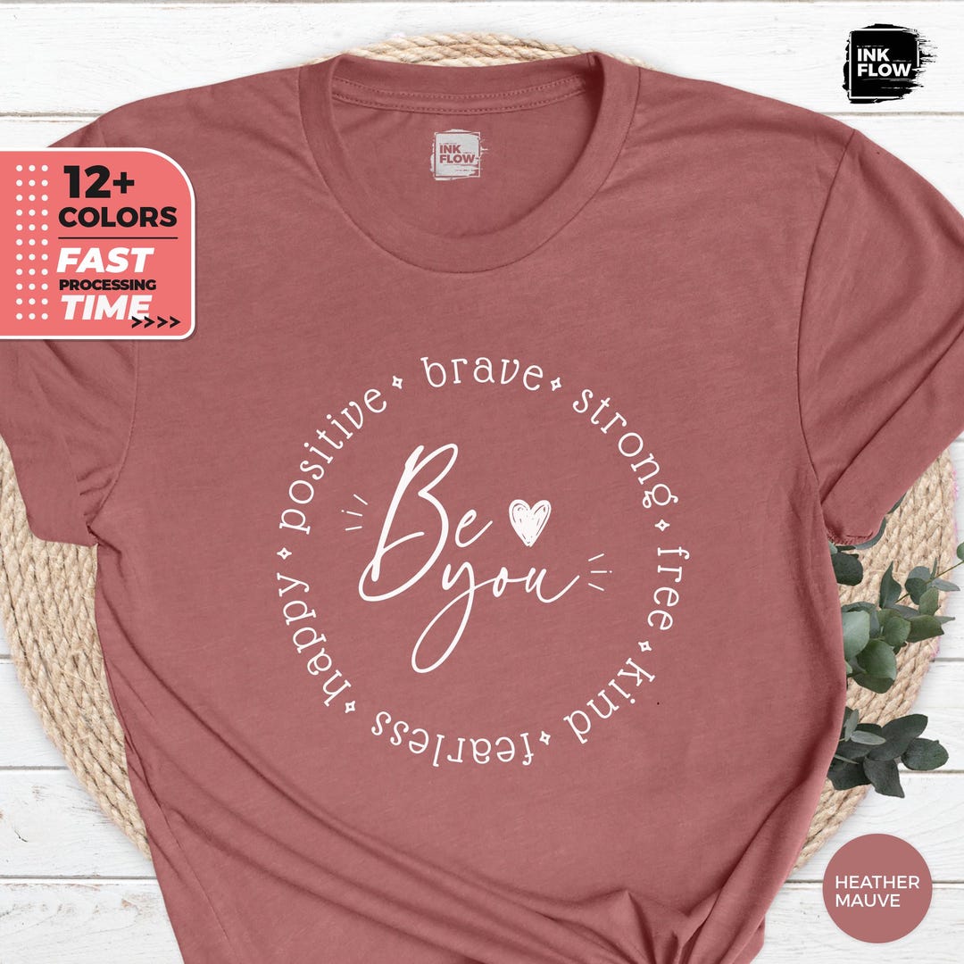 Be You T-shirt, Be Positive Shirt, Be Brave Tee, Be Strong Sweater, Be ...