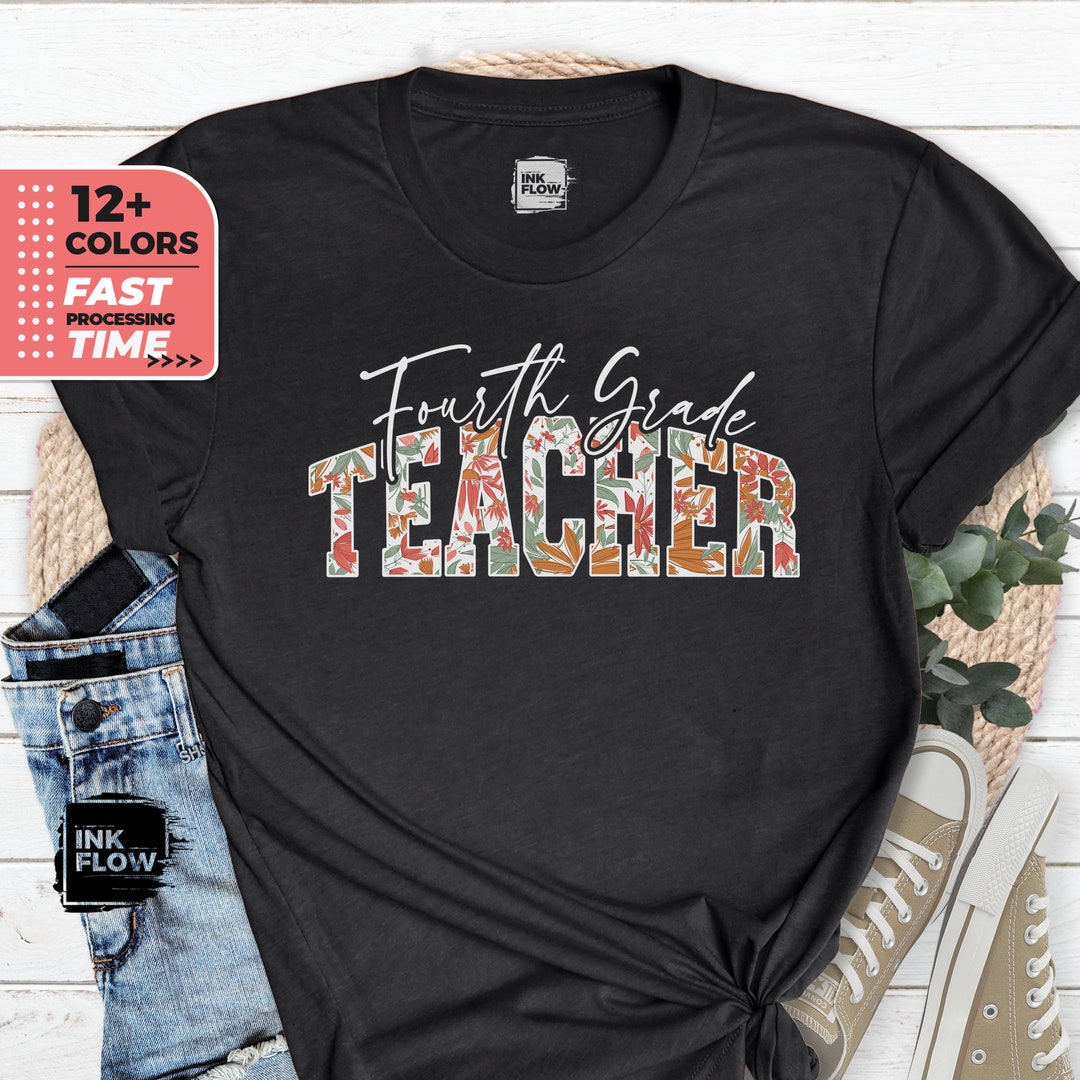 Fourth Grade Teacher Shirt, Floral Gift for Teachers, Teacher Team T ...
