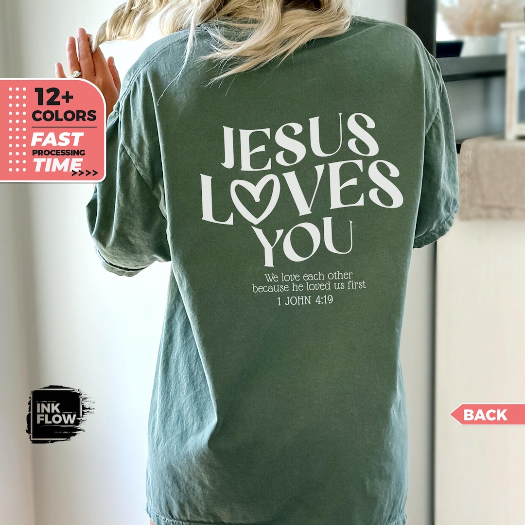 Jesus Loves You Shirt, Christian T-shirt, John 4:19 Tshirt, Religious ...