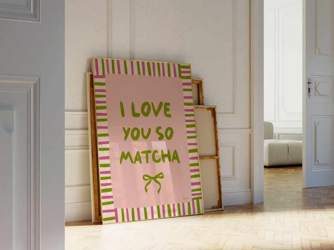 I Love You so Matcha Wall Art, Matcha Latte Poster, Coffee Bar Decor ...