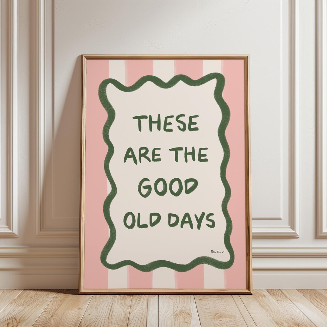 These Are the Good Old Days Wall Art, Typography Wall Art, Trendy Quote ...