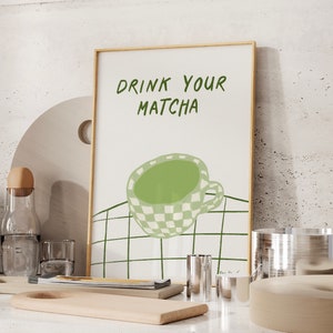 Drink Your Matcha Wall Art, Matcha Latte Poster, Tea Coffee Print, Food ...