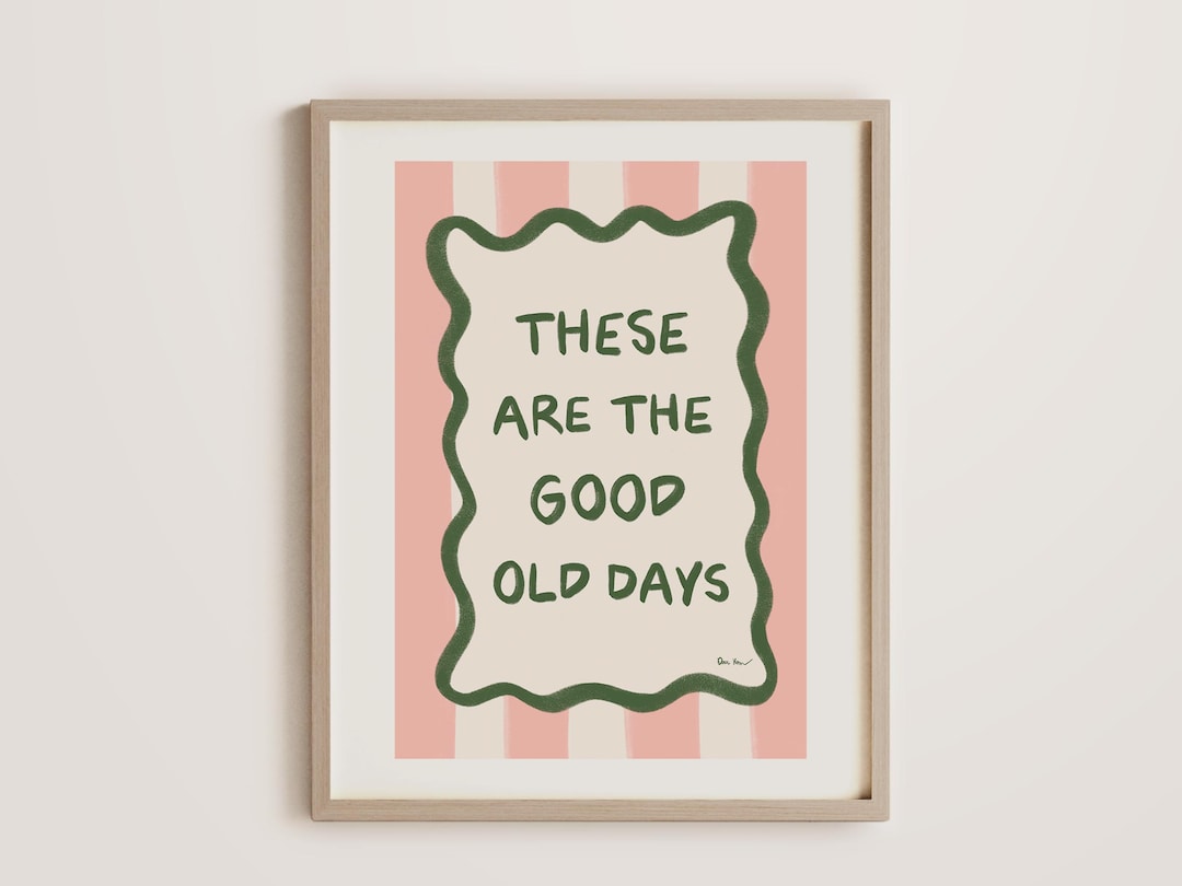 These Are the Good Old Days Wall Art, Typography Wall Art, Trendy Quote ...