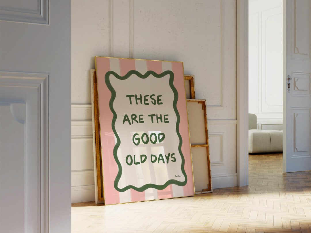 These Are the Good Old Days Wall Art, Typography Wall Art, Trendy Quote ...
