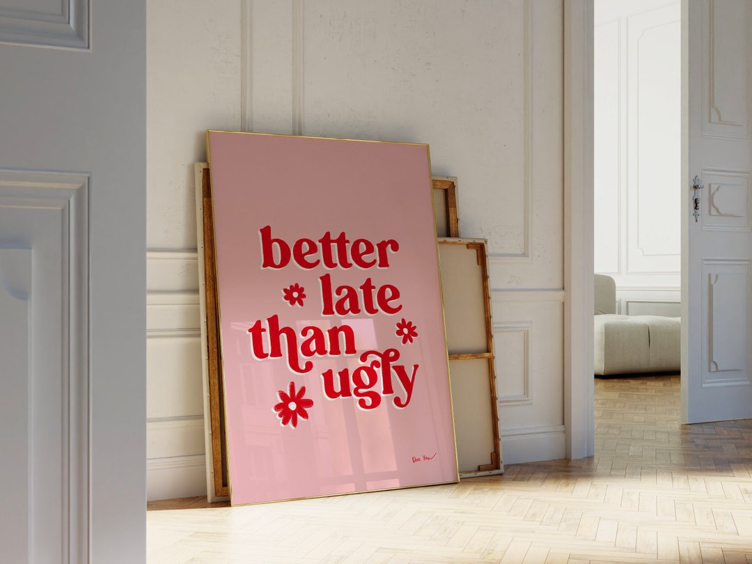 Better Late Than Ugly Wall Art, Funny Bathroom Print, Trendy Wall Art ...