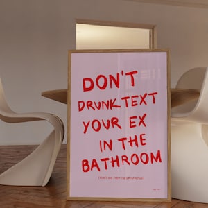 Don‘t Drunk Text Your Ex in the Bathroom Wall Art, Funny Bathroom Print ...