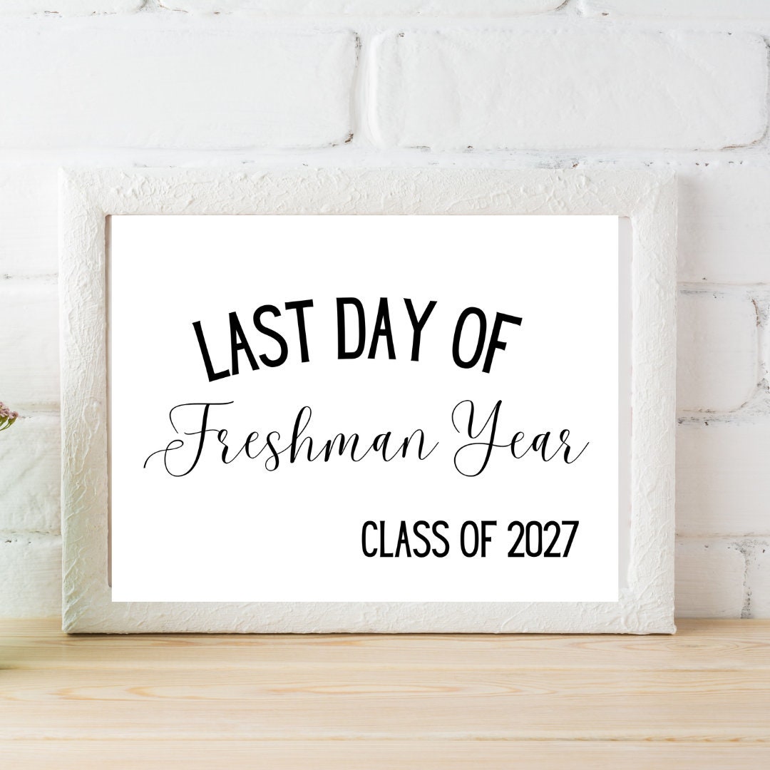 Last Day of Freshman Year Sign Printable, Last Day Sign, Last Day of ...