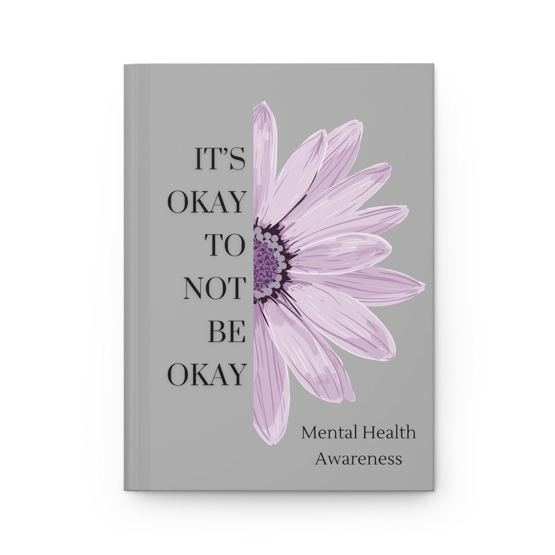 Promote Mental Health: Its Okay to Not Be Okay Statement Hardcover ...