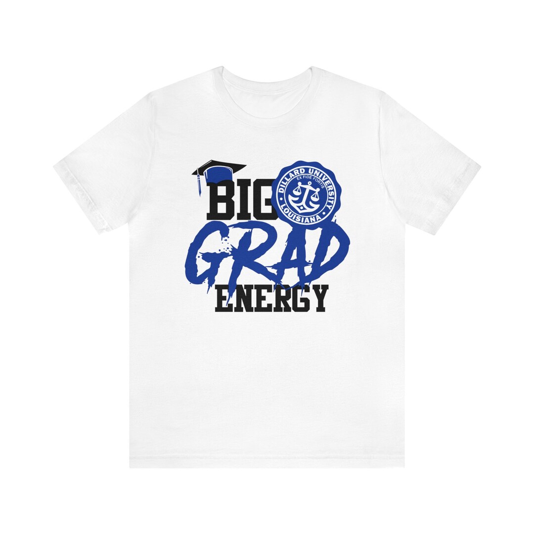 Big Grad Energy Dillard University Unisex Shirt - Etsy
