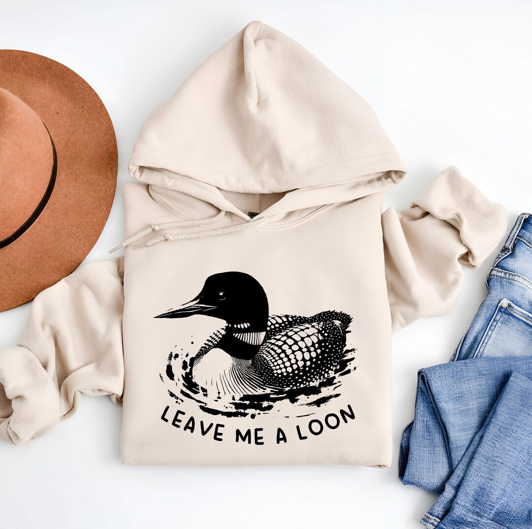 Funny Leave Me A Loon Hoodie | Loon Hoodies | Loon | Bird | Birding ...