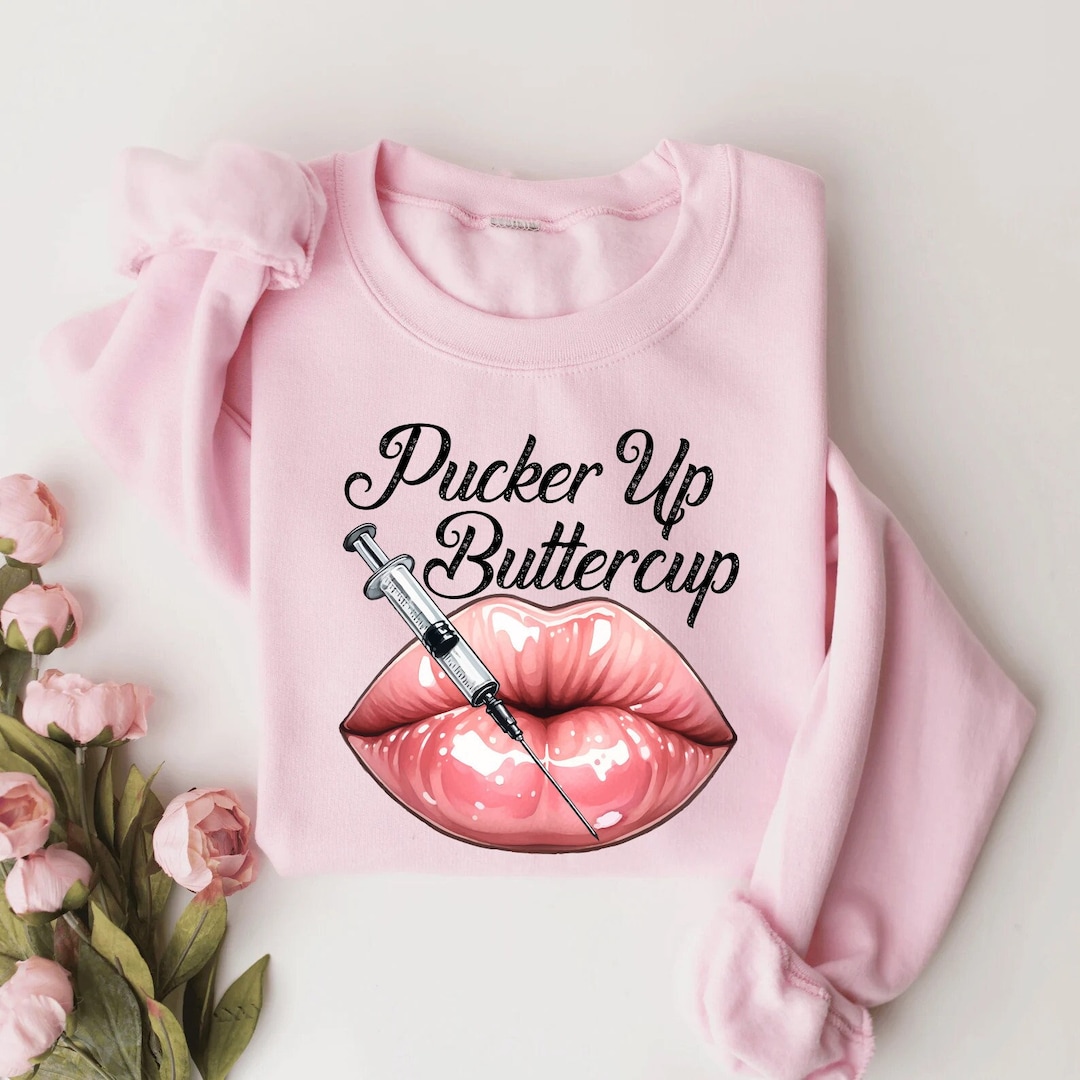 Pucker up Buttercup Sweatshirt | Aesthetic Nurse Sweater | Botox Nurse ...