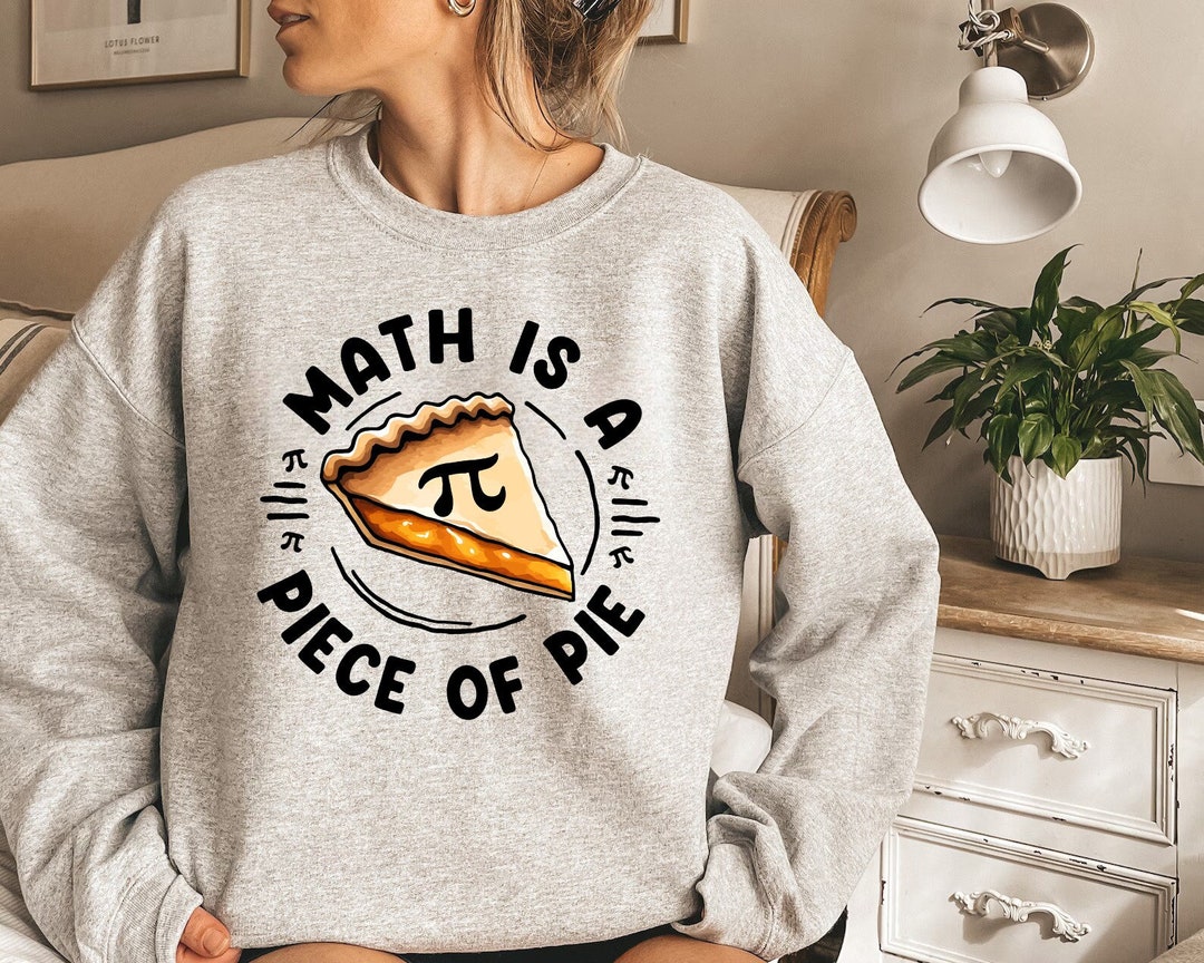 Math is A Piece of Pi Sweatshirt | Pi Day Math Teacher Sweater | Funny ...
