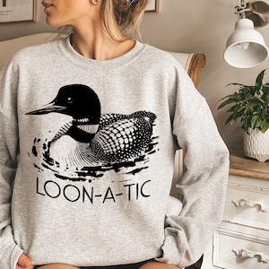 Loon-a-tic Funny Loon Sweatshirt | Lake Life | Common Loon Sweater ...
