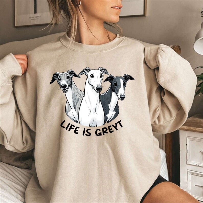 Greyhound Lover Sweatshirt Life is Greyt Pullover Whippet & Greyhound ...