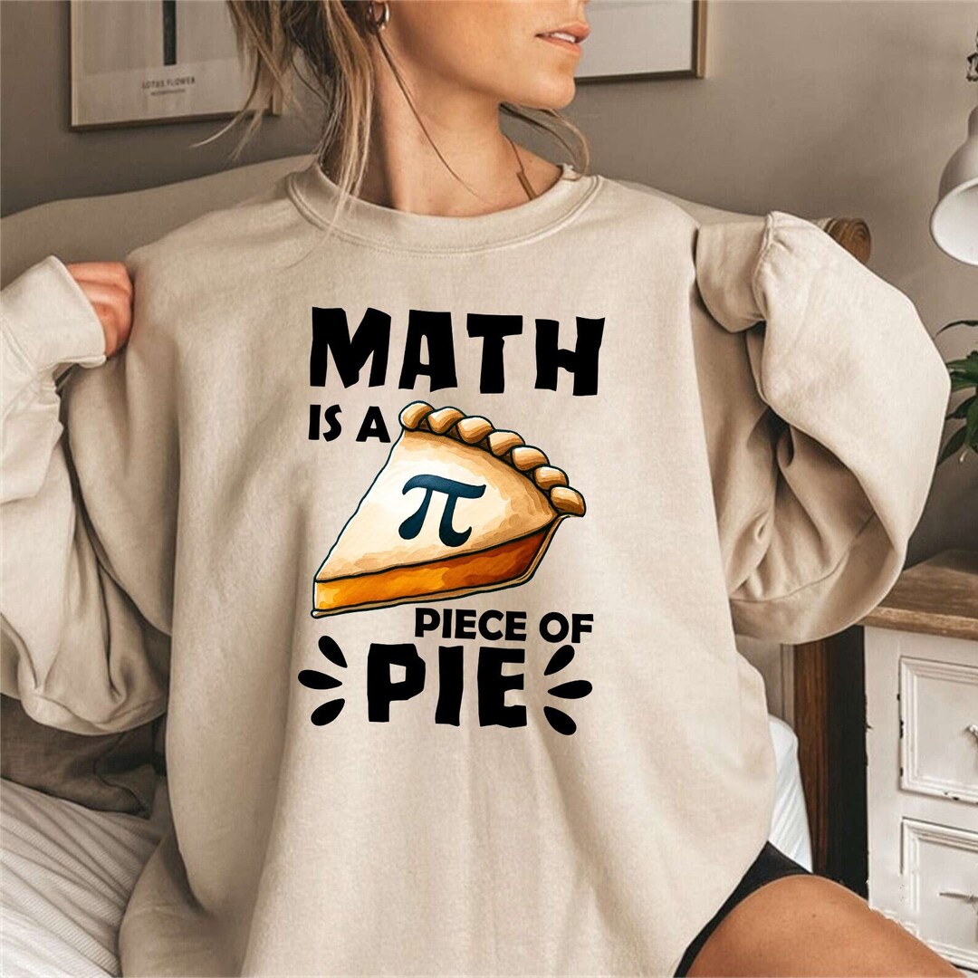 Math is A Piece of Pi Sweatshirt | Funny Math Teacher Sweater | Cute Pi ...