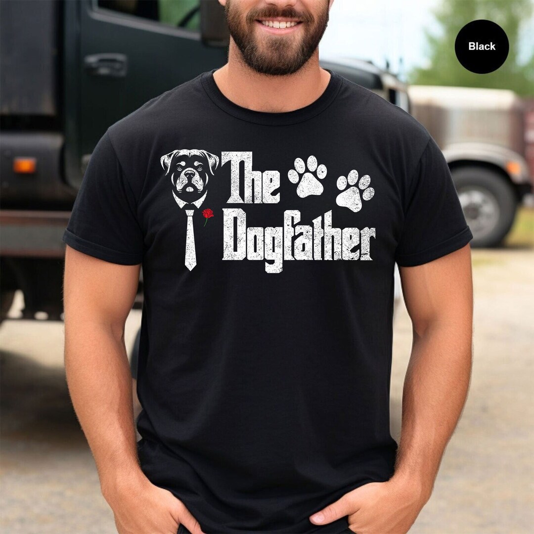 The Dogfather T-shirt | Rottweiler Dad Shirt | Dog Dad T-shirt ...