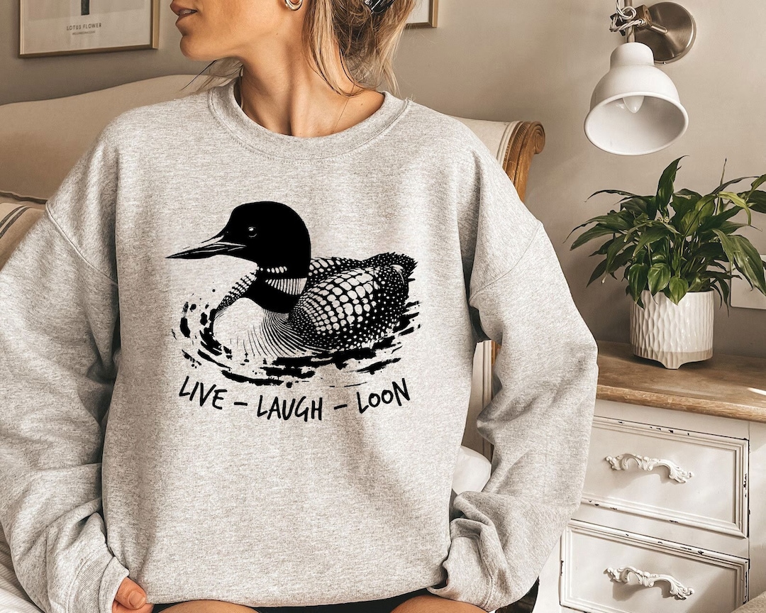 Live Laugh Loon Bird Watcher Sweatshirt | Common Loon Shirt | Loon Gift ...