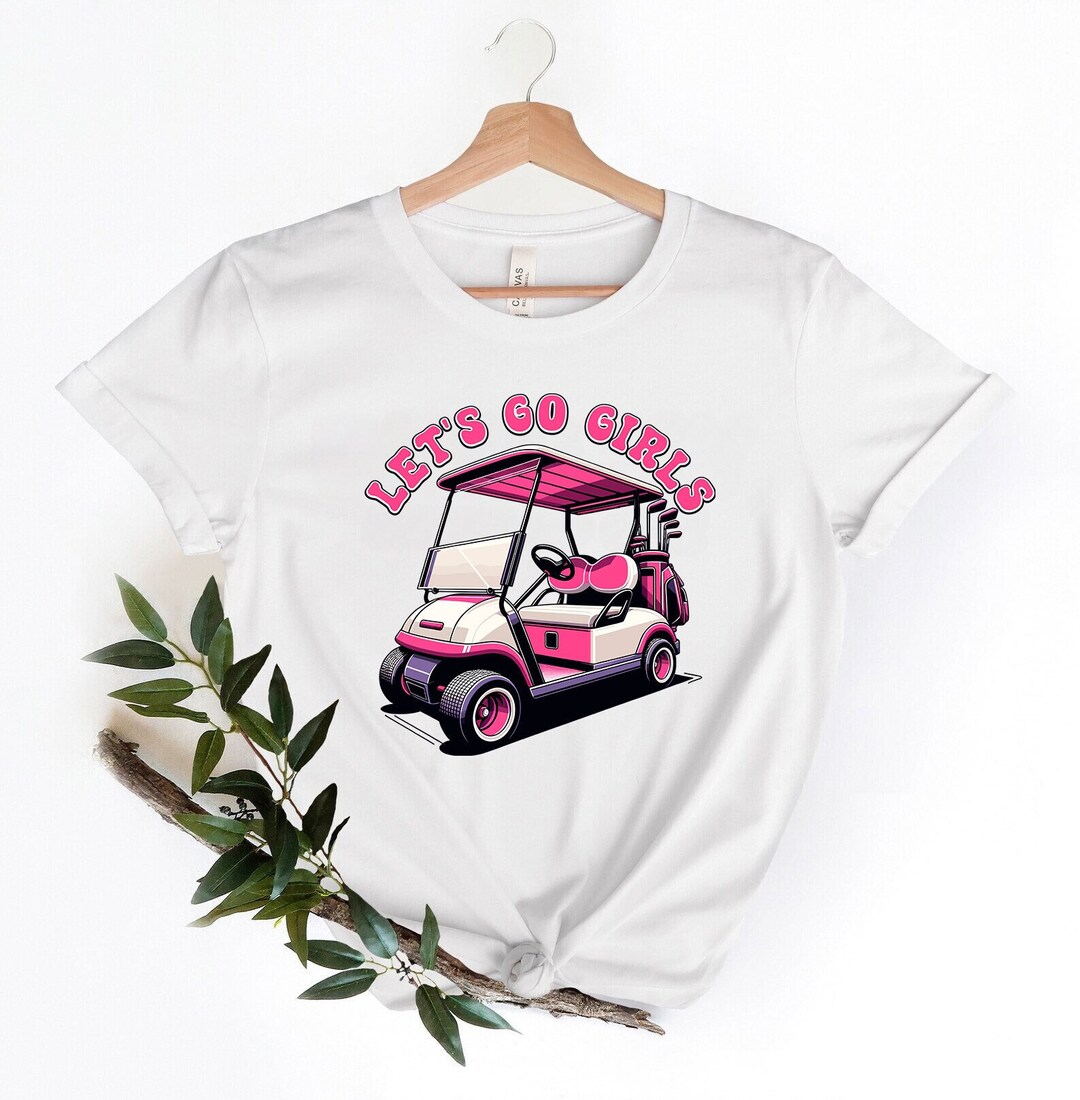 Let's Go Girls Pink Golf Cart Tee for Passionate Women Golfers | Women ...