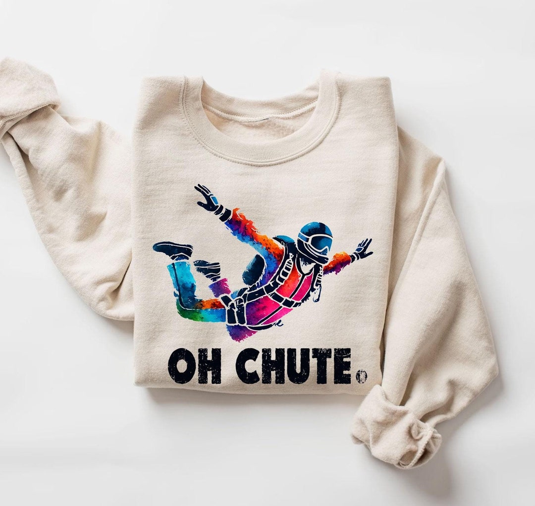 Oh Chute Funny Skydiving Sweatshirt | Colorful Skydiver Pullover ...