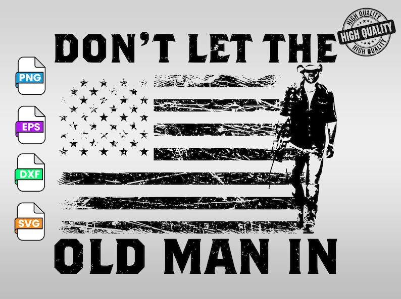 Don't Let the Old Man in Svg Png, Don't Let the Old Man in Vintage ...