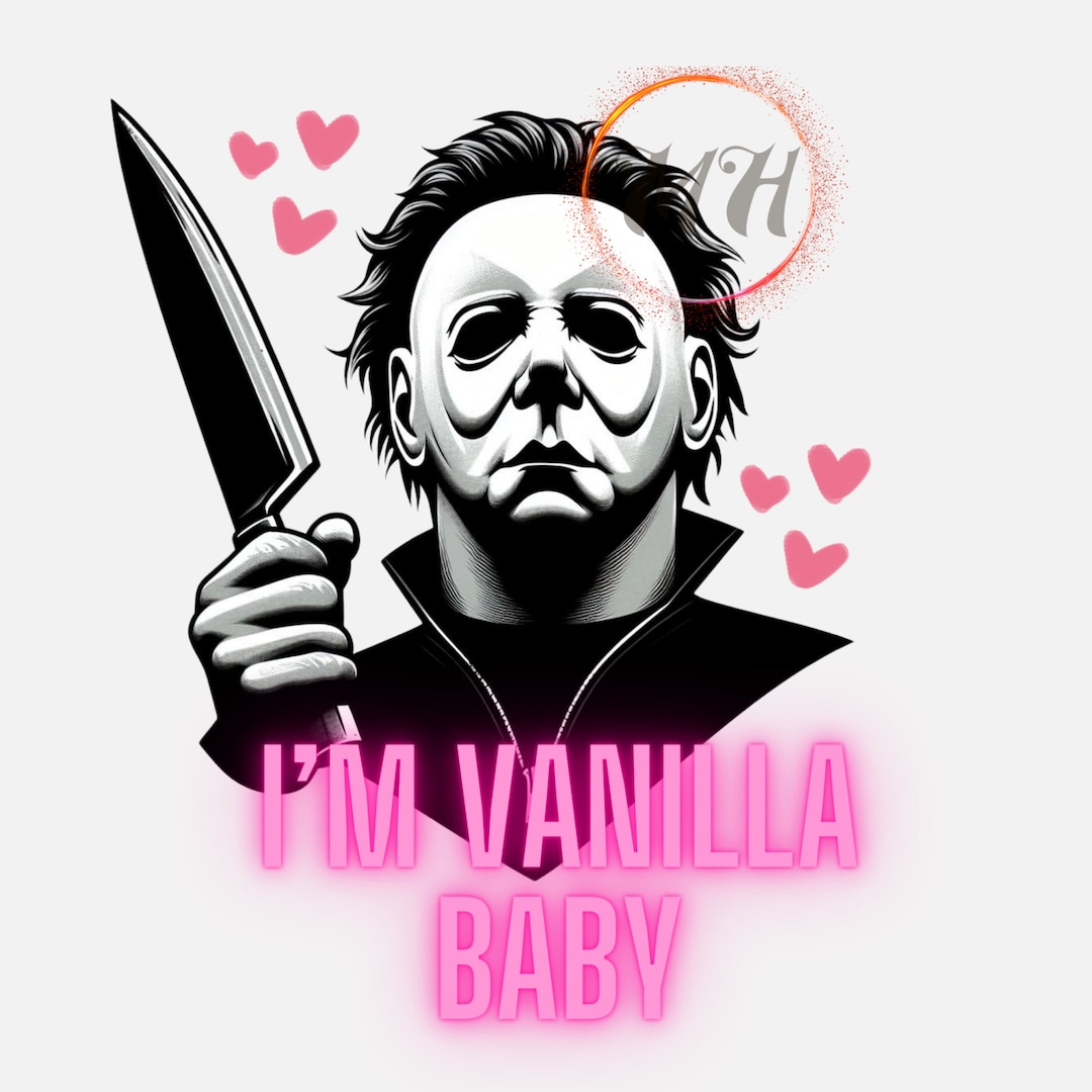 Im Vanilla Baby Michael Meyers Png - Etsy