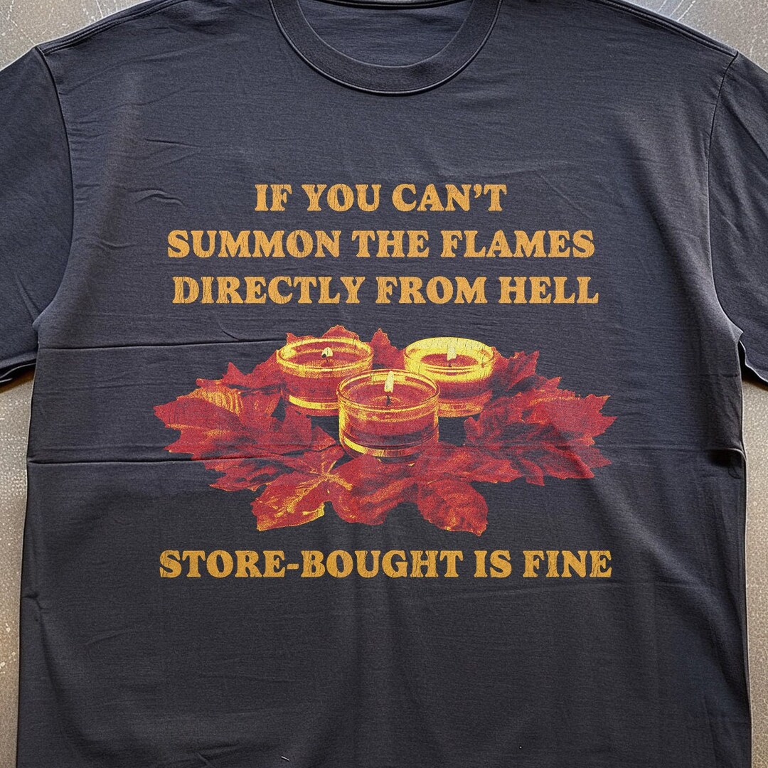 If You Can't Summon the Flames Directly From Hell Store-bought is Fine ...