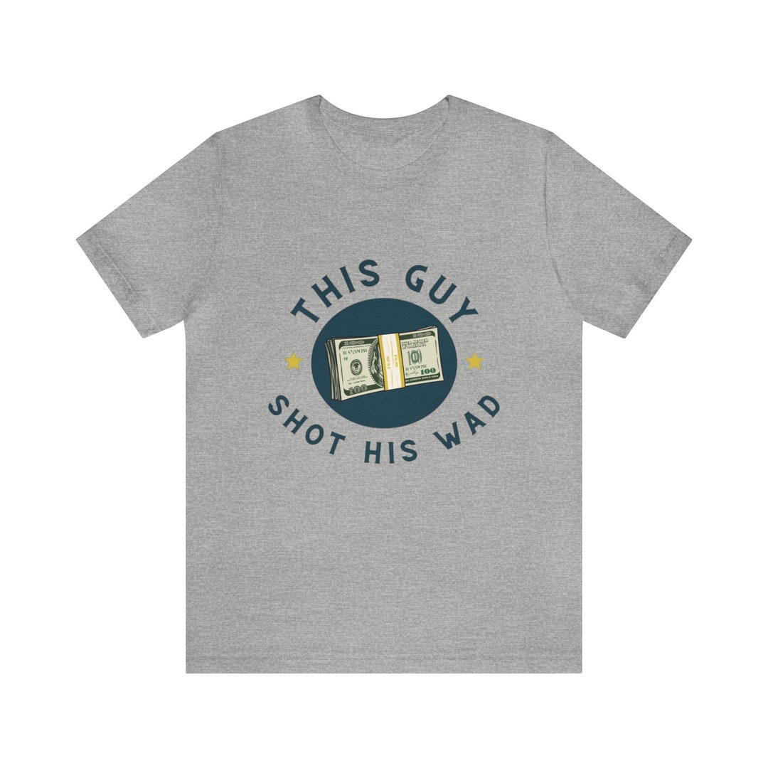 This Guy Shot His Wad Unisex Jersey Short Sleeve Tee - Etsy