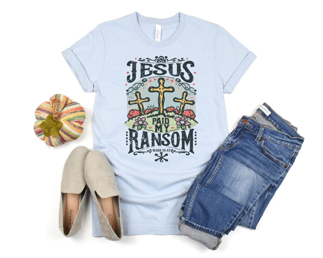 Jesus Paid My Ransom Bible Verse Shirt, Christian Tee Shirts, Church ...