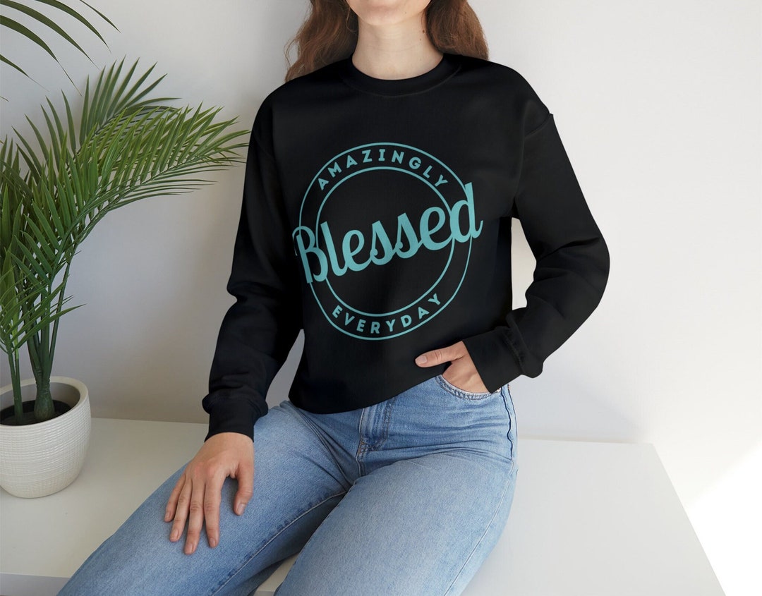 Blessed Sweatshirt Amazingly Blessed Everyday Christian - Etsy