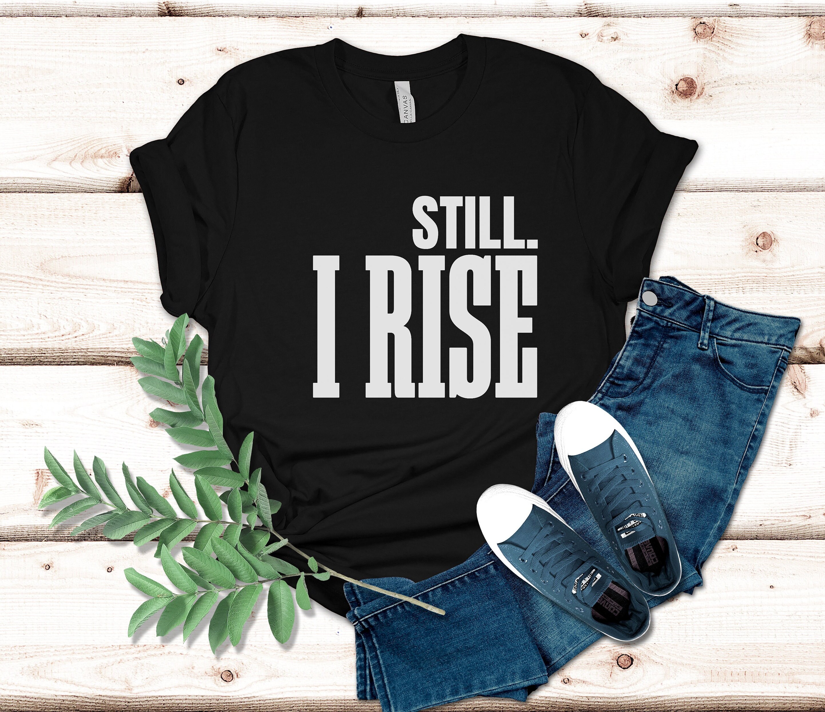 Still I Rise T-shirt, Still I Rise Tshirt, Motivational Shirt ...