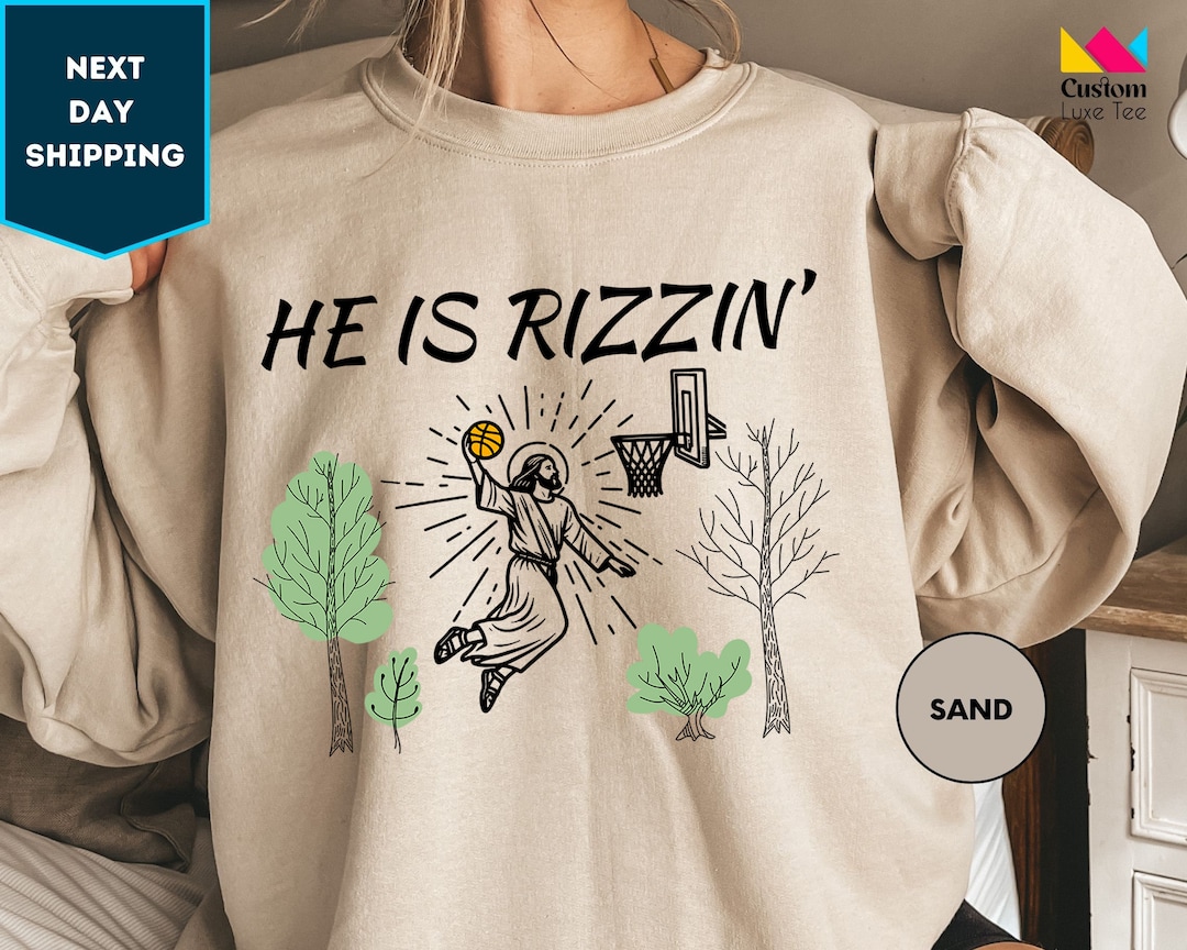 He is Rizzin Sweatshirt, He is Rizzin Funny Jesus Basketball Meme T ...
