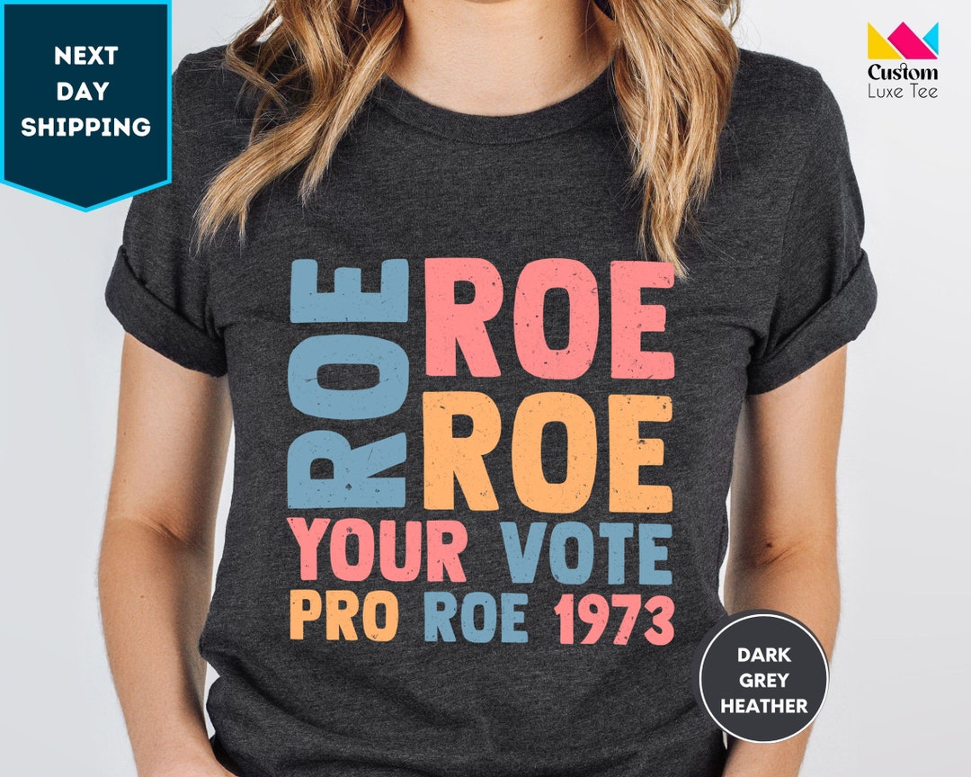 Vote Shirt, Roe Roe Shirt, Reproductive Rights Tee, BLM Shirts ...