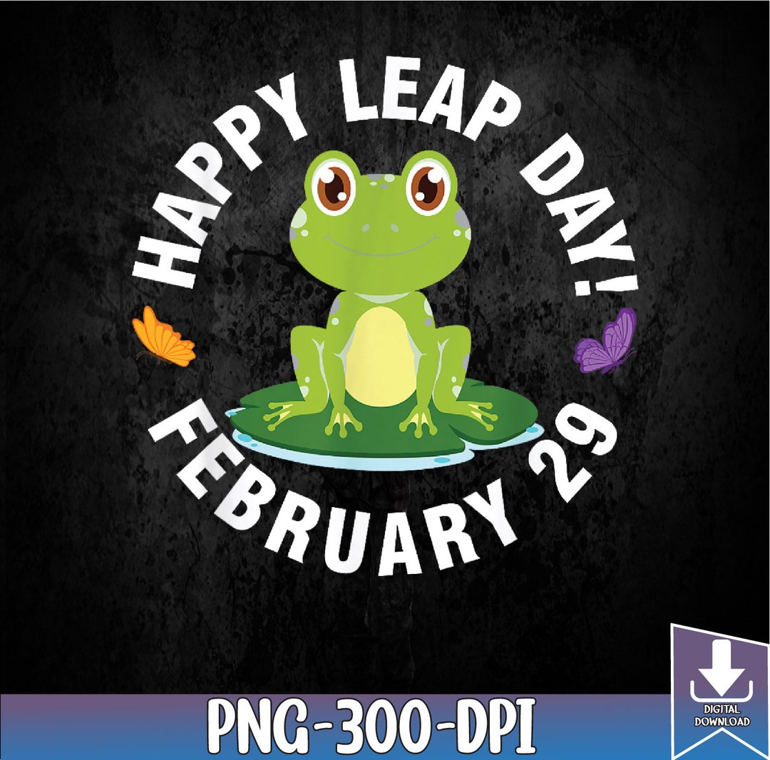 Happy Leap Day Year 2024 February 29th Funny Frog Lovers PNG ...
