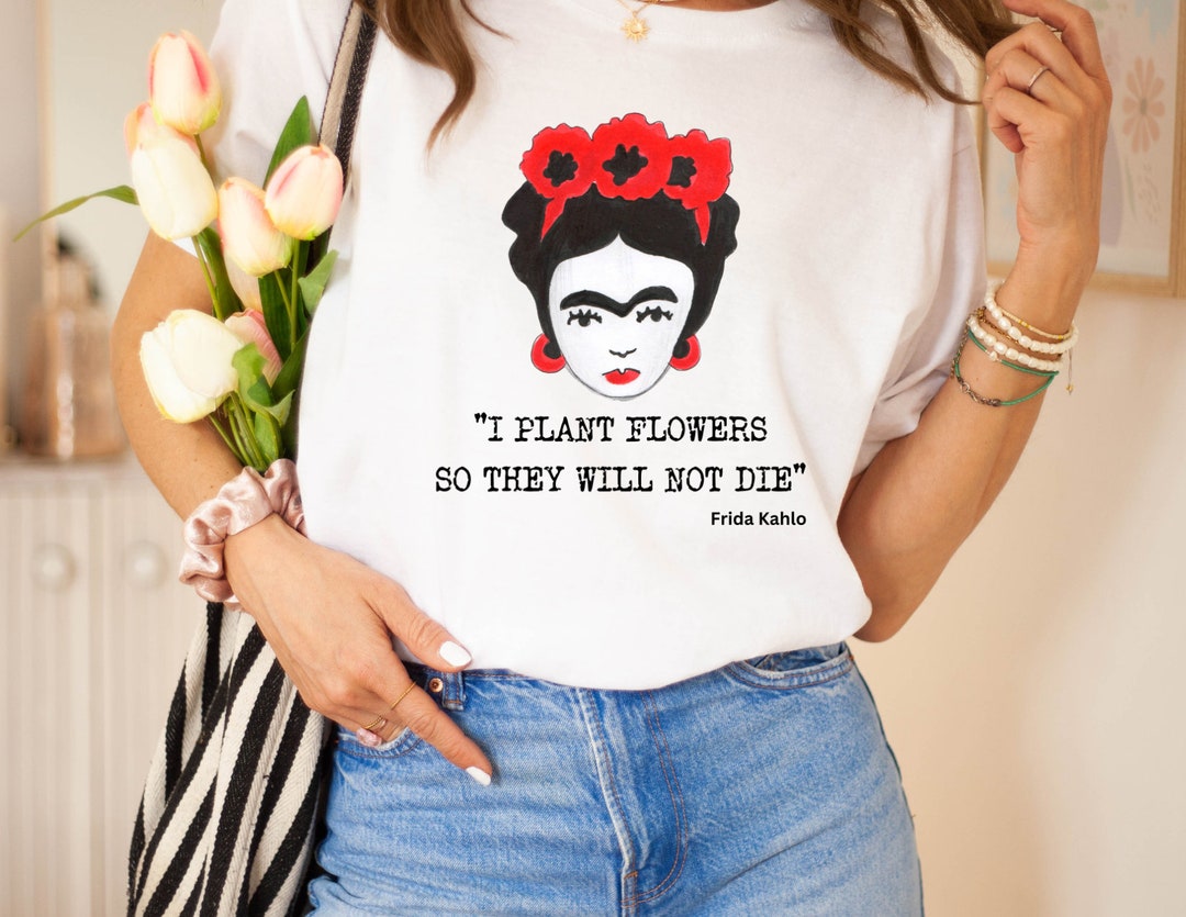 Frida Kahlo Tshirt Frida Kahlo Quotes Frida Kahlo Gifts - Etsy